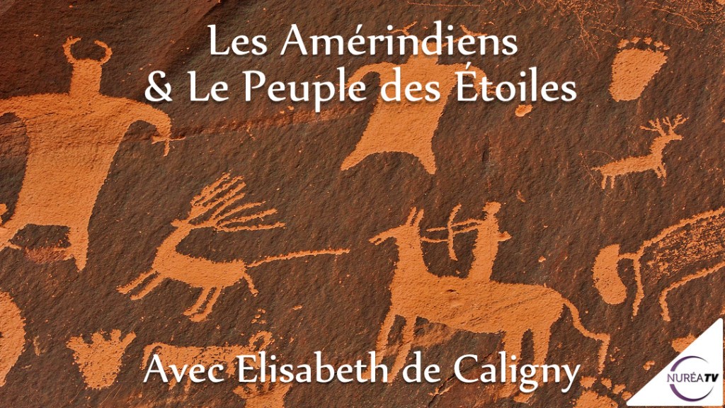 « Les Amérindiens & Le Peuple des Étoiles » avec Elisabeth de Caligny ...