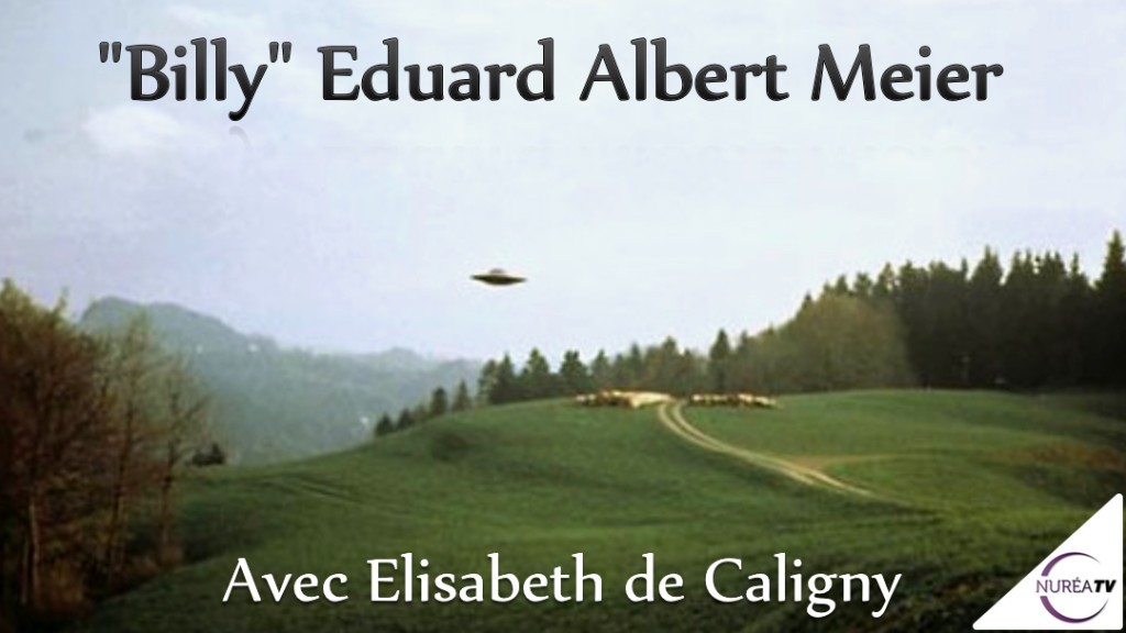 « Billy Eduard Albert Meier » avec Elisabeth de Caligny - NUREA TV