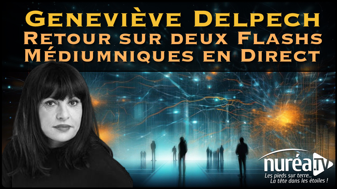 Geneviève Delpech : Retour sur 2 flashs médiumniques en direct - NUREA TV