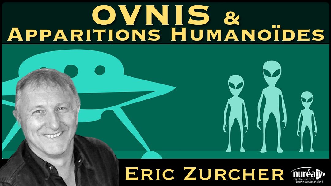 « Ovnis & Apparitions Humanoïdes » avec Eric Zurcher - NUREA TV